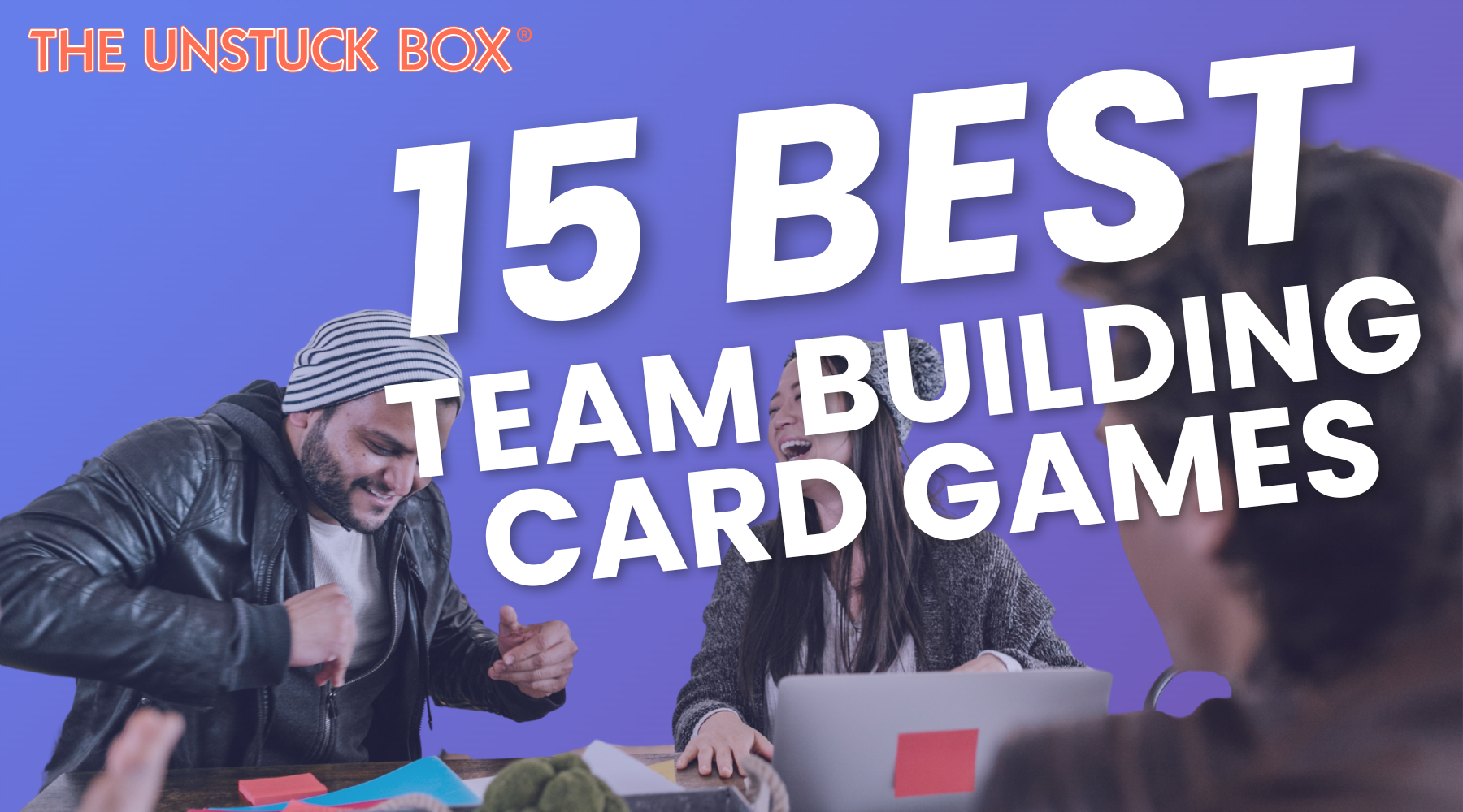15 Best Team Building Card Games for Work Teams – The Unstuck Box